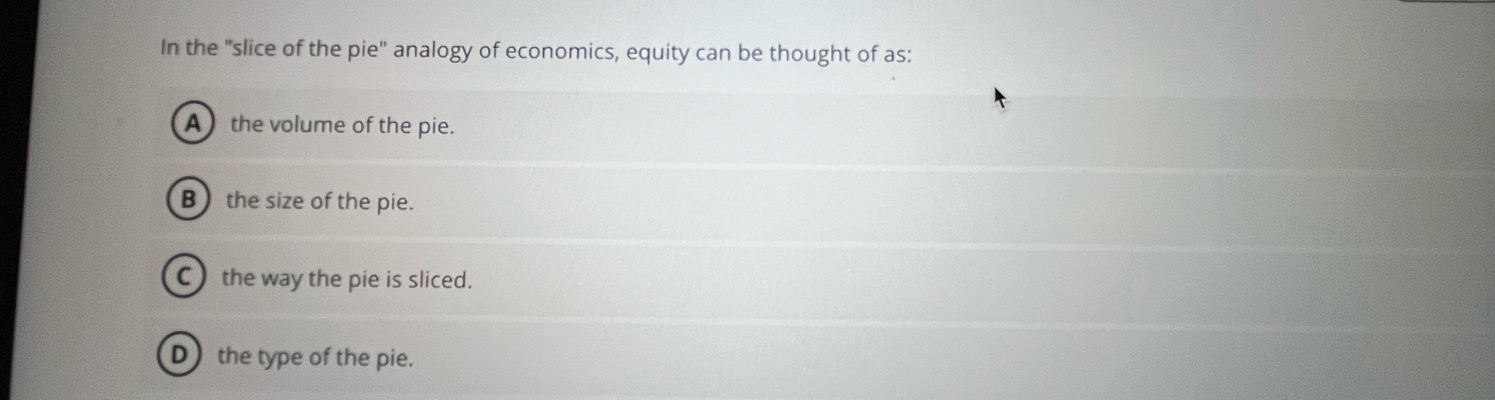 Solved In the "slice of the pie" analogy of economics, | Chegg.com