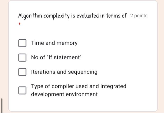 Solved Algorithm complexity is evaluated in terms of 2 | Chegg.com