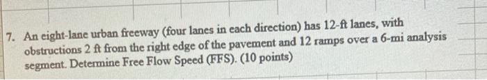 Solved 7. An eight-lane urban freeway (four lanes in each | Chegg.com