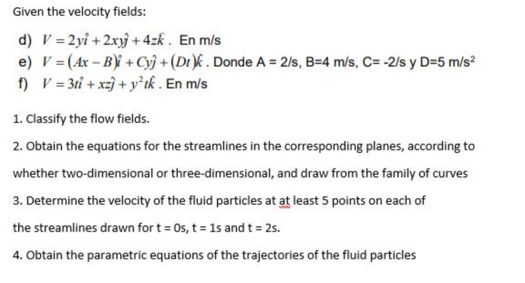 Solved Given the velocity fields: d) V=2yi^+2xy^+4zk^. En | Chegg.com