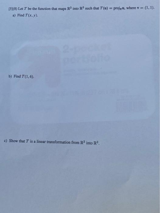 Solved [5](8) Let T be the function that maps R2 into R2 | Chegg.com