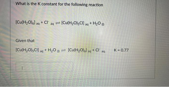 Solved What is the K constant for the following reaction | Chegg.com