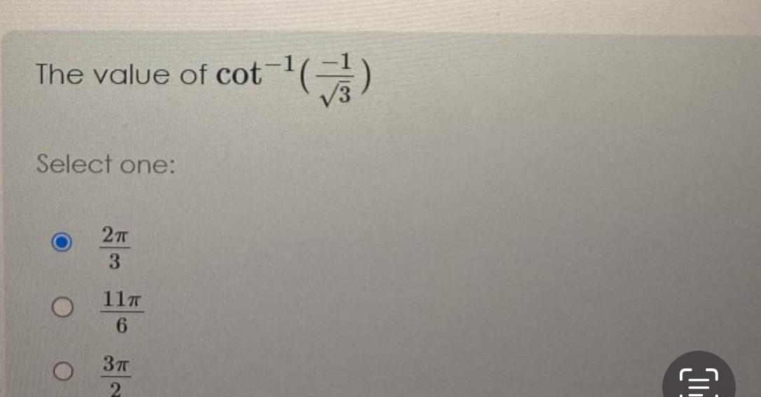 Solved The value of cot-1(-132)Select one:2π311π63π2 | Chegg.com