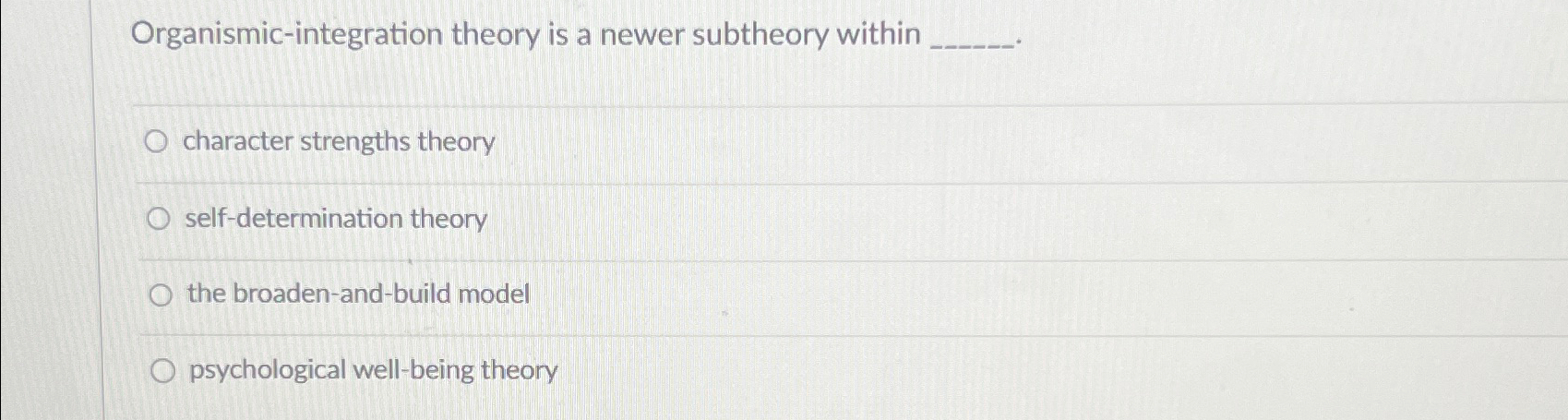 Solved Organismic-integration theory is a newer subtheory | Chegg.com