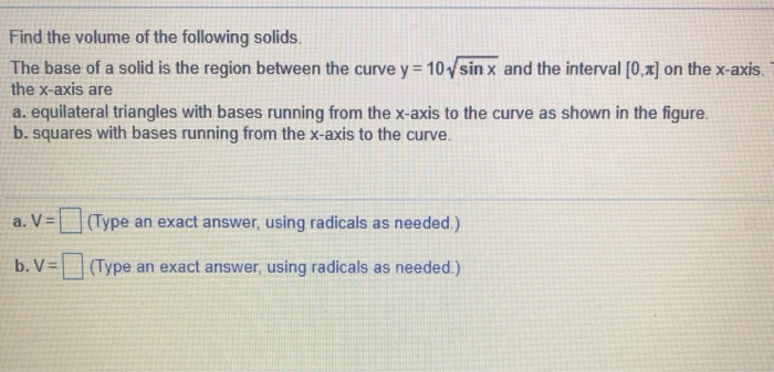 Solved find the volume of y=10radicalsinx and the interval | Chegg.com
