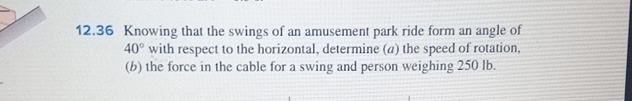 12.36 ﻿Knowing that the swings of an amusement park | Chegg.com