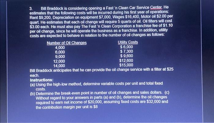 Solved 3. Bill Braddock is considering opening a Fast 'n | Chegg.com