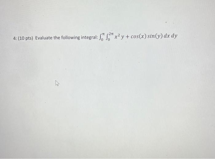Solved 4: (10 pts) Evaluate the following integral: | Chegg.com Solved 4: (10 pts) Evaluate the following integral: | Chegg.com