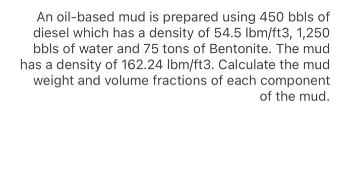 Solved An oil-based mud is prepared using 450 bbls of diesel | Chegg.com