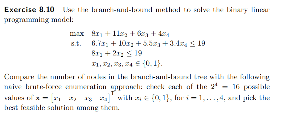 Solved Exercise 8.10 ﻿Use the branch-and-bound method to | Chegg.com