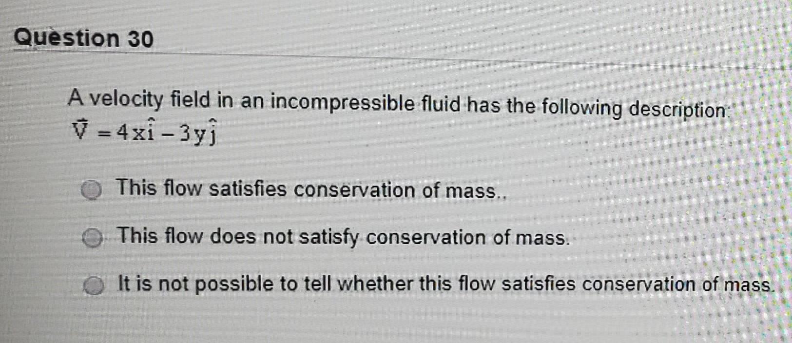 Solved Question 30 A velocity field in an incompressible | Chegg.com