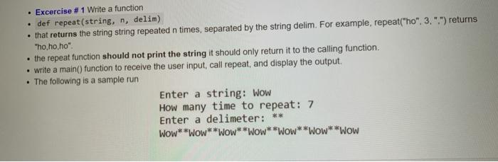 Solved • Excercise #1 Write a function . def repeat(string, | Chegg.com