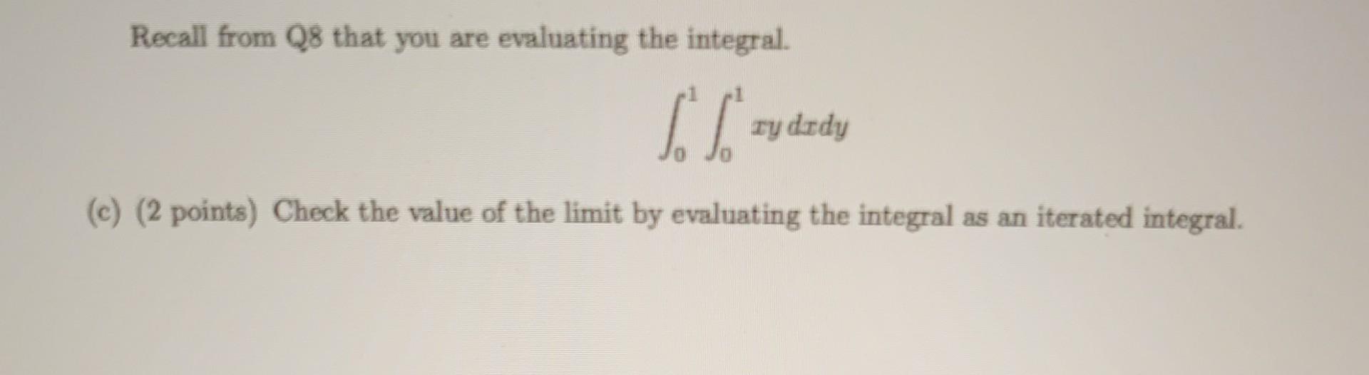 Solved Q8. Calculate the integral ∫01∫01xydxdy using Riemann | Chegg.com