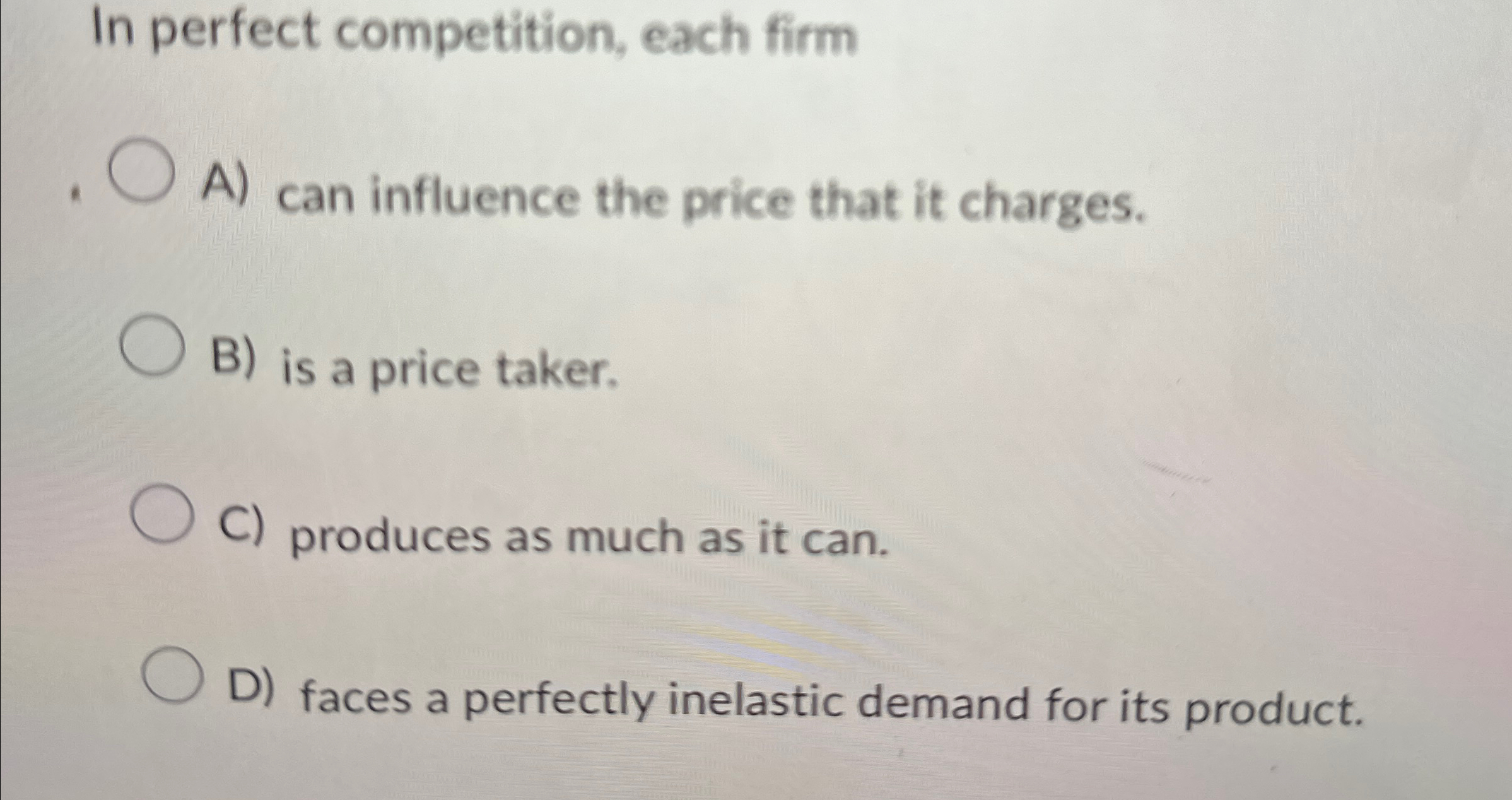 Solved In perfect competition, each firm ﻿A) ﻿can influence | Chegg.com