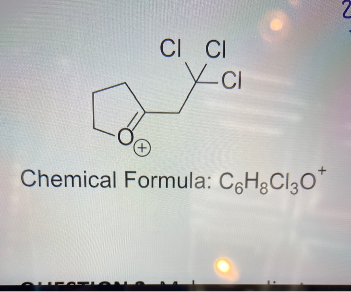 Solved 2 CI CI -CI + Chemical Formula: C6H3C120* 11POLI | Chegg.com
