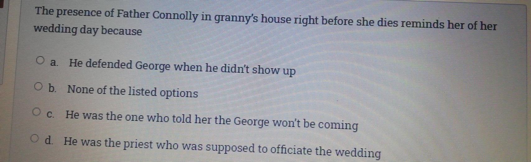 Solved The presence of Father Connolly in granny's house | Chegg.com