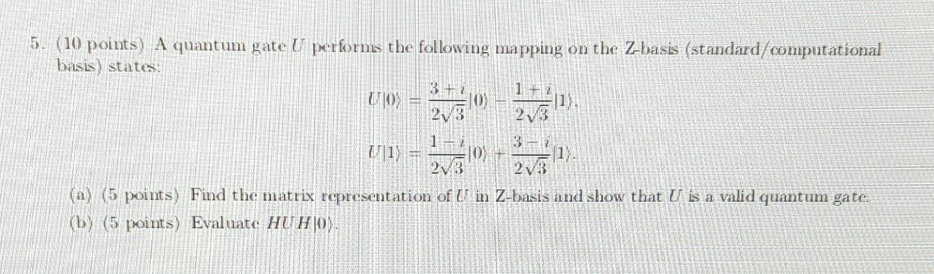 Solved 5. (10 points) A quantum gate U performs the | Chegg.com