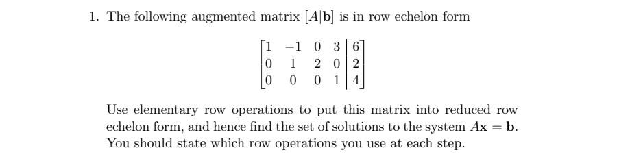 Solved The following augmented matrix [ A |b] is in row | Chegg.com