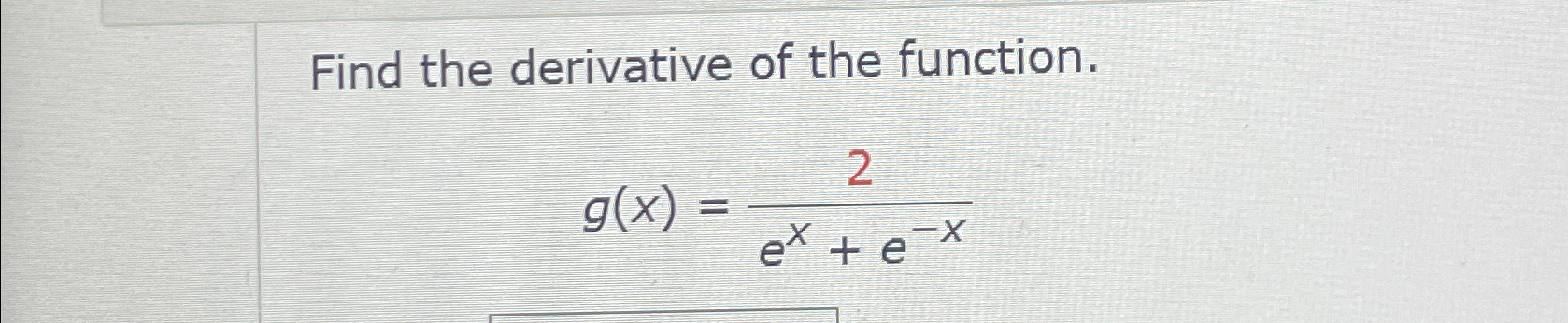 Solved Find the derivative of the function.g(x)=2ex+e-x | Chegg.com