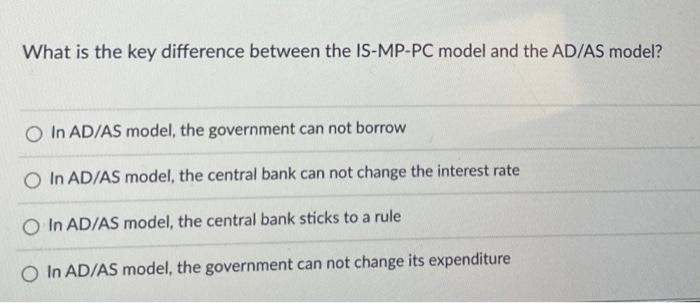 Solved What is the key difference between the IS-MP-PC model | Chegg.com