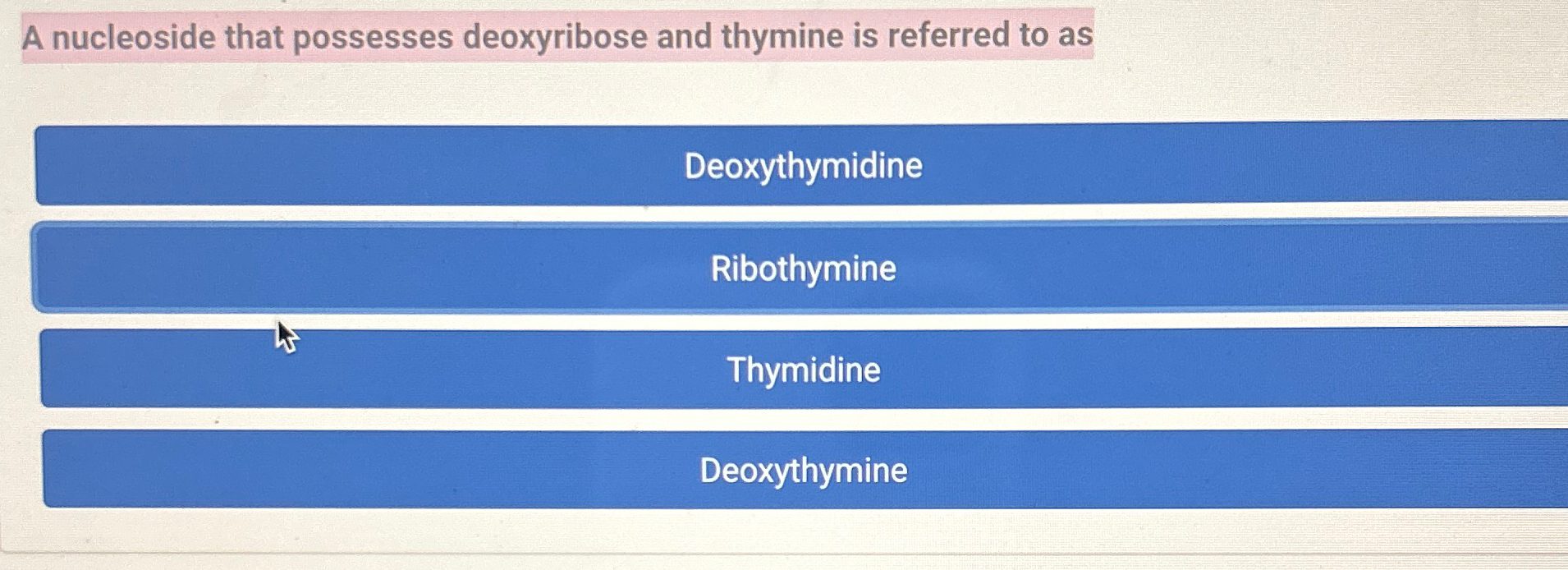Solved A nucleoside that possesses deoxyribose and thymine | Chegg.com