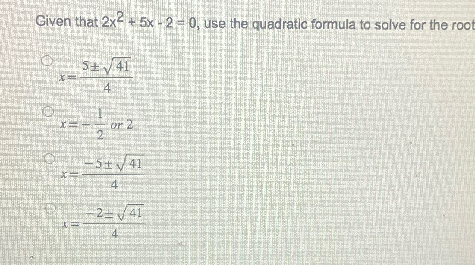 Solved Given that 2x2+5x-2=0, ﻿use the quadratic formula to | Chegg.com