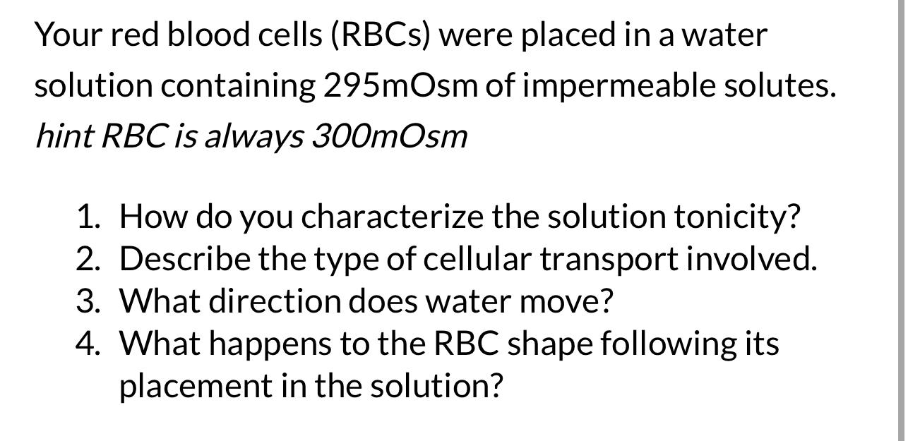 Solved Your red blood cells ( RBCs ) ﻿were placed in a water | Chegg.com