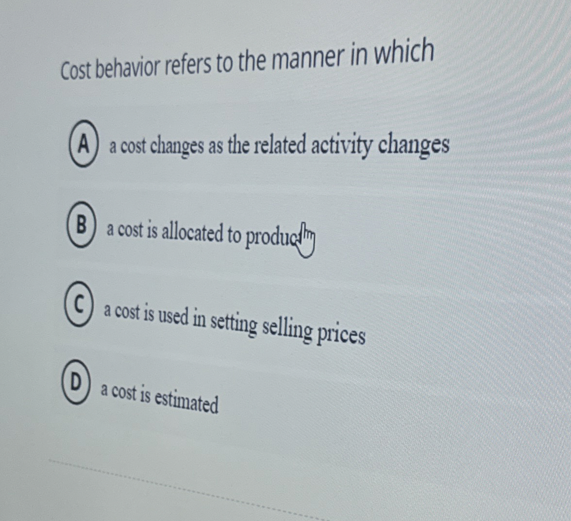High Quality SOLUTION Cost behavior refers to the manner in whicha cost ...
