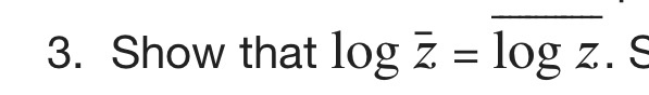 Solved 3. Show that log z = log z.s | Chegg.com