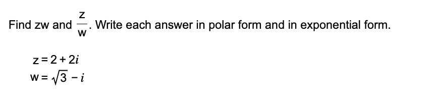 Solved Find zw ﻿and zw. ﻿Write each answer in polar form and | Chegg.com