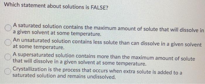 Solved Which statement about solutions is FALSE? A saturated | Chegg.com