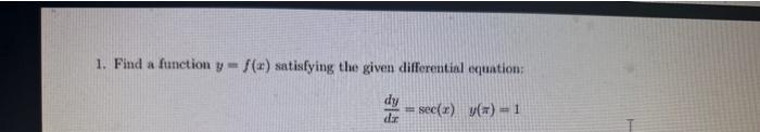 Solved 1. Find a function y=f(x) satisfying the given | Chegg.com