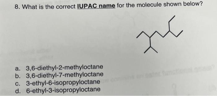 Solved 8. What is the correct IUPAC name for the molecule | Chegg.com