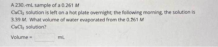 Solved A 230.-mL sample of a 0.261M CaCl2 solution is left | Chegg.com