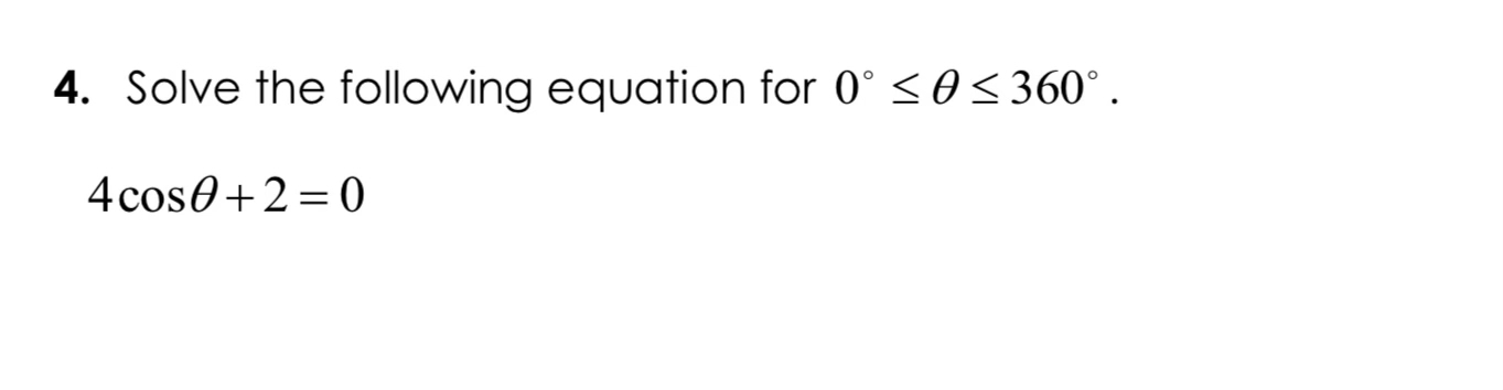 Solved Solve the following equation for 0°≤θ≤360°.4cosθ+2=0 | Chegg.com