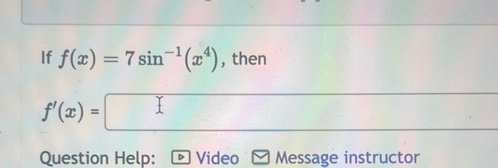 Solved If f(x)=7sin-1(x4), ﻿thenf'(x)=Question | Chegg.com