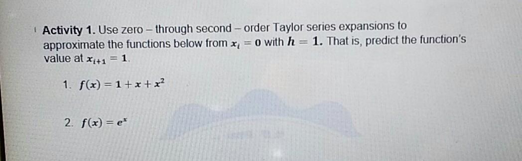 Solved Activity 1. Use zero – through second-order Taylor | Chegg.com