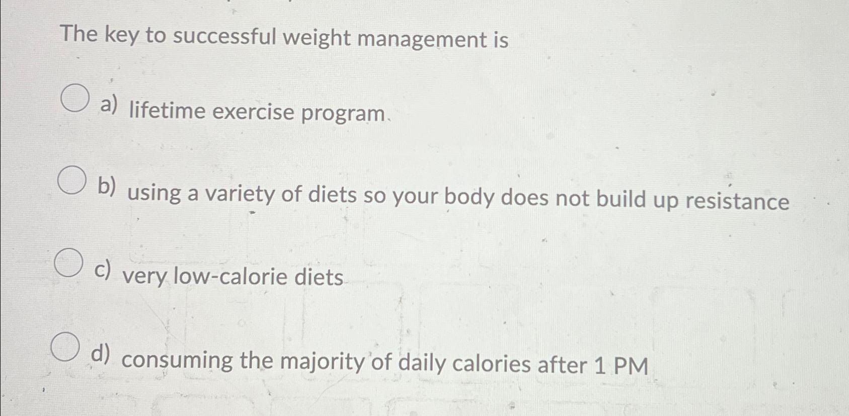 Solved The key to successful weight management isa) | Chegg.com