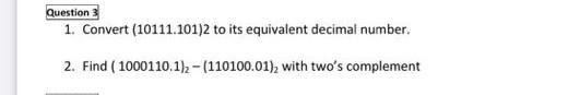Solved Question 3 1. Convert (10111.101)2 to its equivalent | Chegg.com