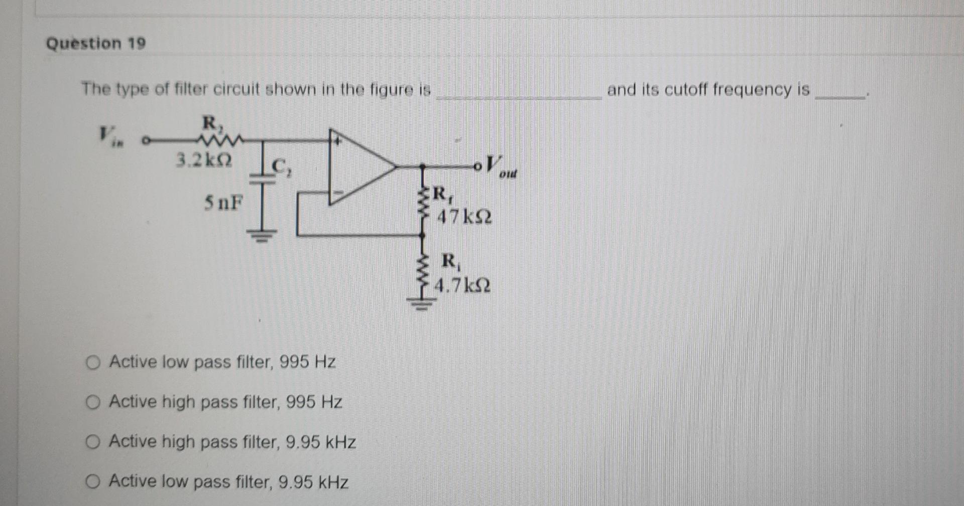 Solved Question 19 The type of filter circuit shown in the | Chegg.com