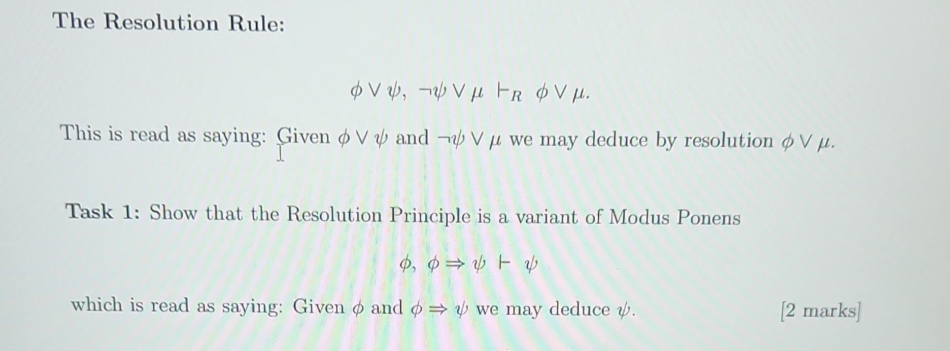 Solved The Resolution Rule: ϕ∨ψ,¬ψ∨μ⊢Rϕ∨μ This is read as | Chegg.com