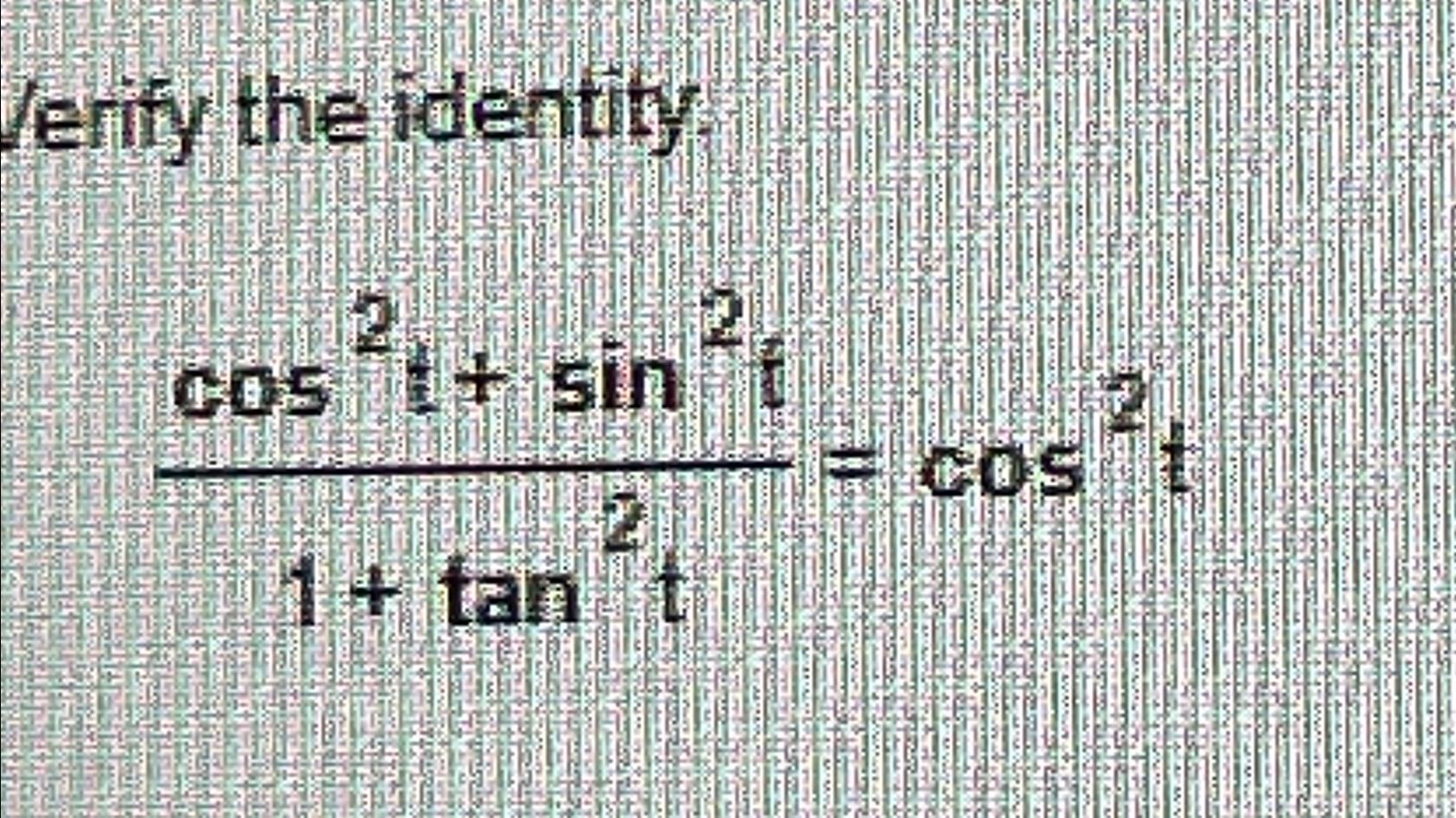 Solved Jerify the identitycos2t+sin2t1+tan2t=cos2t | Chegg.com