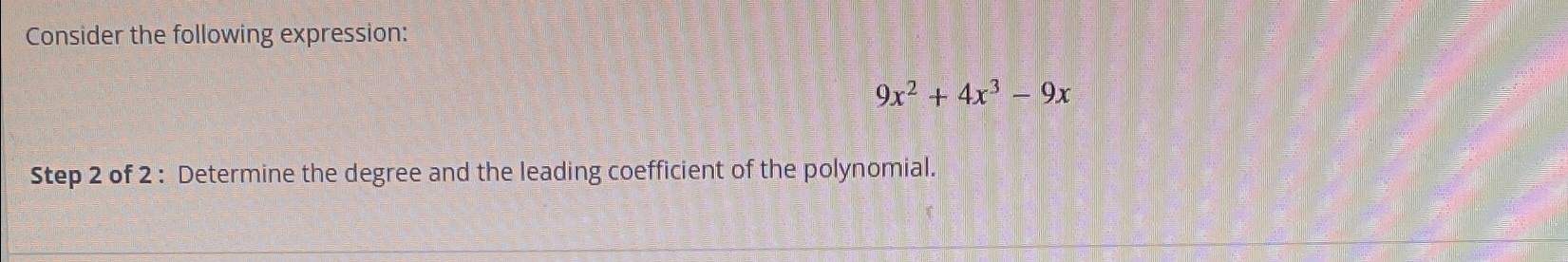 Solved Consider the following expression:9x2+4x3-9xStep 2 | Chegg.com