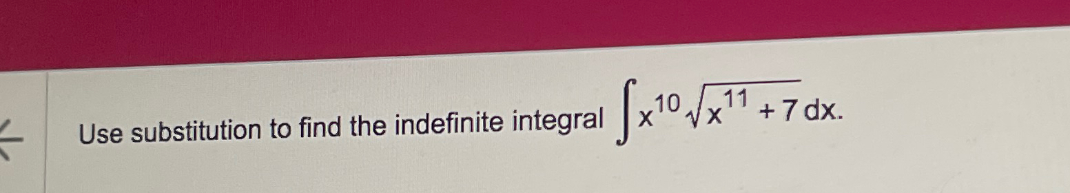 Solved Use substitution to find the indefinite integral | Chegg.com