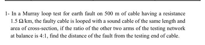 Solved 1- In a Murray loop test for earth fault on 500 m of | Chegg.com