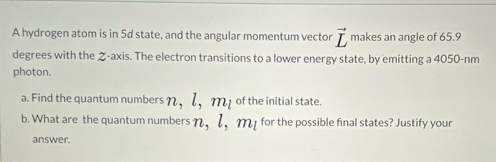 Solved A hydrogen atom is in 5d state, and the angular | Chegg.com