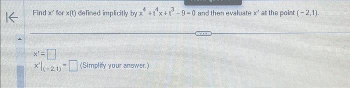 Solved Find x′ for x(t) defined implicitly by x4+t4x+t3−9=0 | Chegg.com