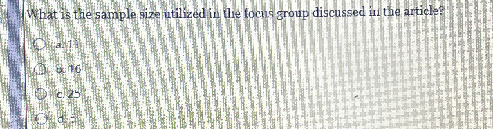 Solved What is the sample size utilized in the focus group | Chegg.com