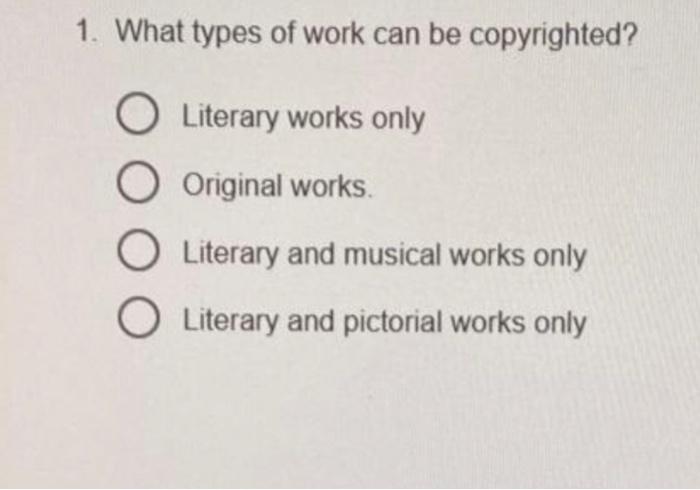 Solved 1. What types of work can be copyrighted? Literary | Chegg.com