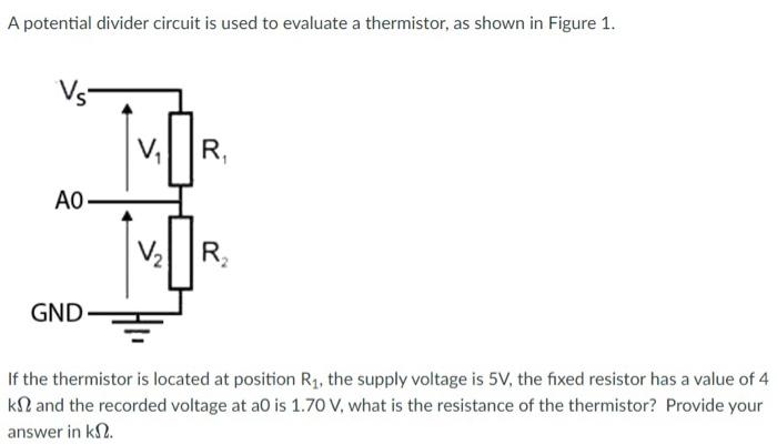 Solved A potential divider circuit is used to evaluate a | Chegg.com